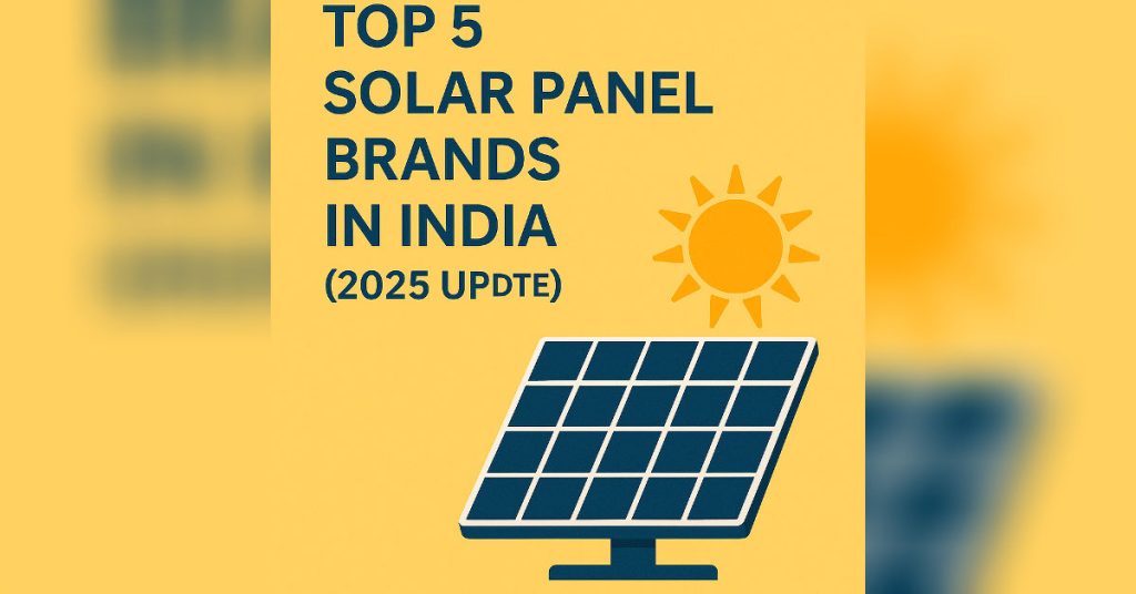 Top 5 Solar Panel Brands in India (2025 Updated List) – Sol Setu