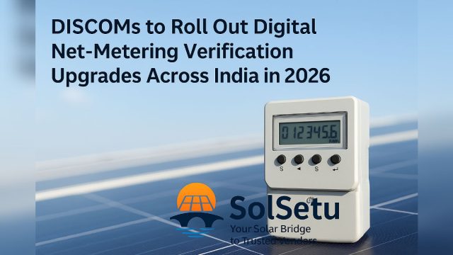 DISCOMs to Roll Out Digital Net-Metering Verification Upgrades Across ...