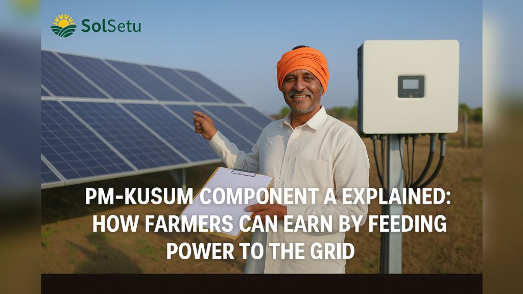 PM-KUSUM Component A Explained – Sol Setu