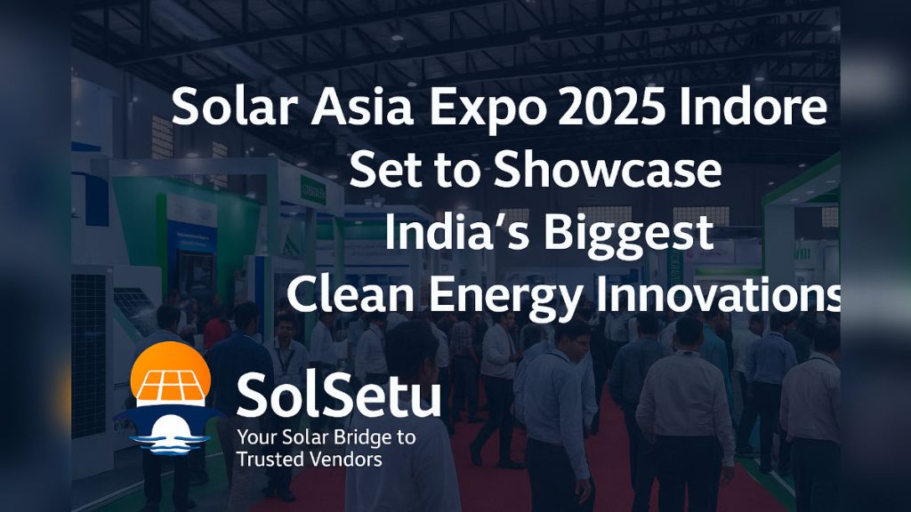 Solar Asia Expo 2025 – Indore Chapter: India’s Most Awaited Solar ...