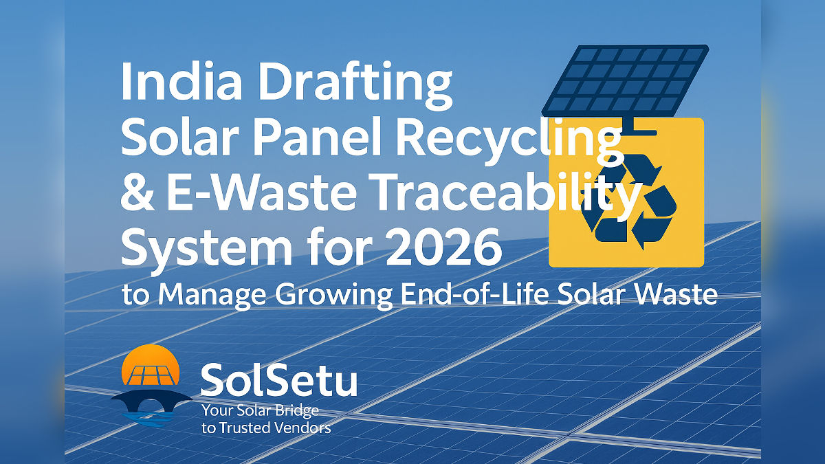 India Drafting Solar Panel Recycling & E-Waste Traceability System for ...